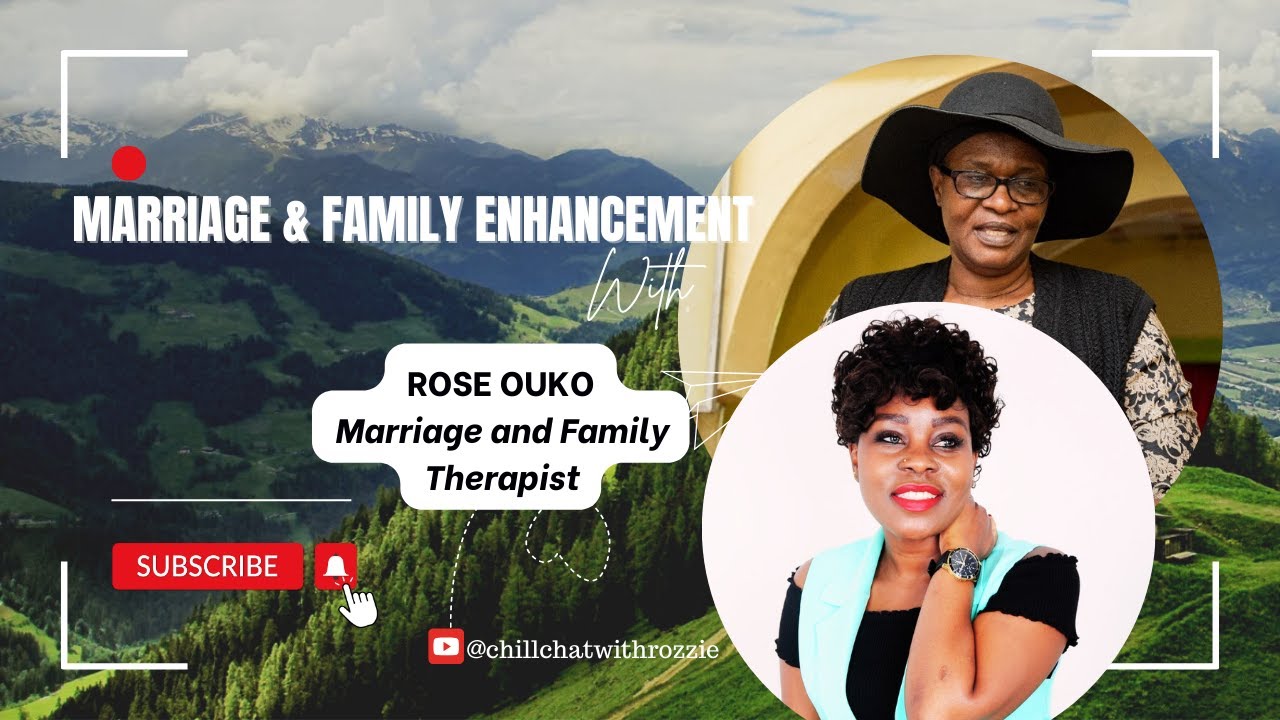 JOURNEY TO A HAPPY MARRIAGE & FAMILY WITH ROSE OUKO-MARRIAGE & FAMILY ...