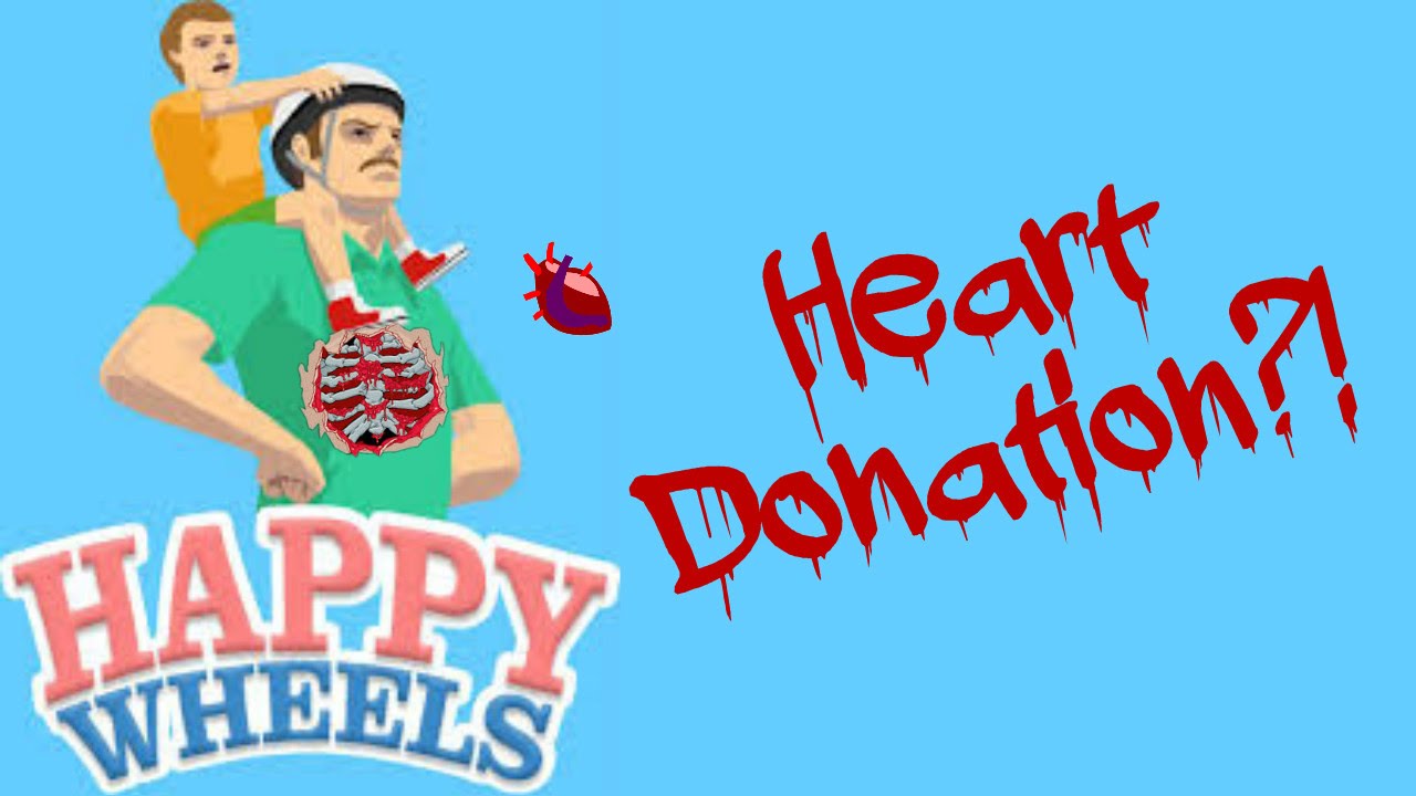 Donating My Heart?! | Happy Wheels - YouTube