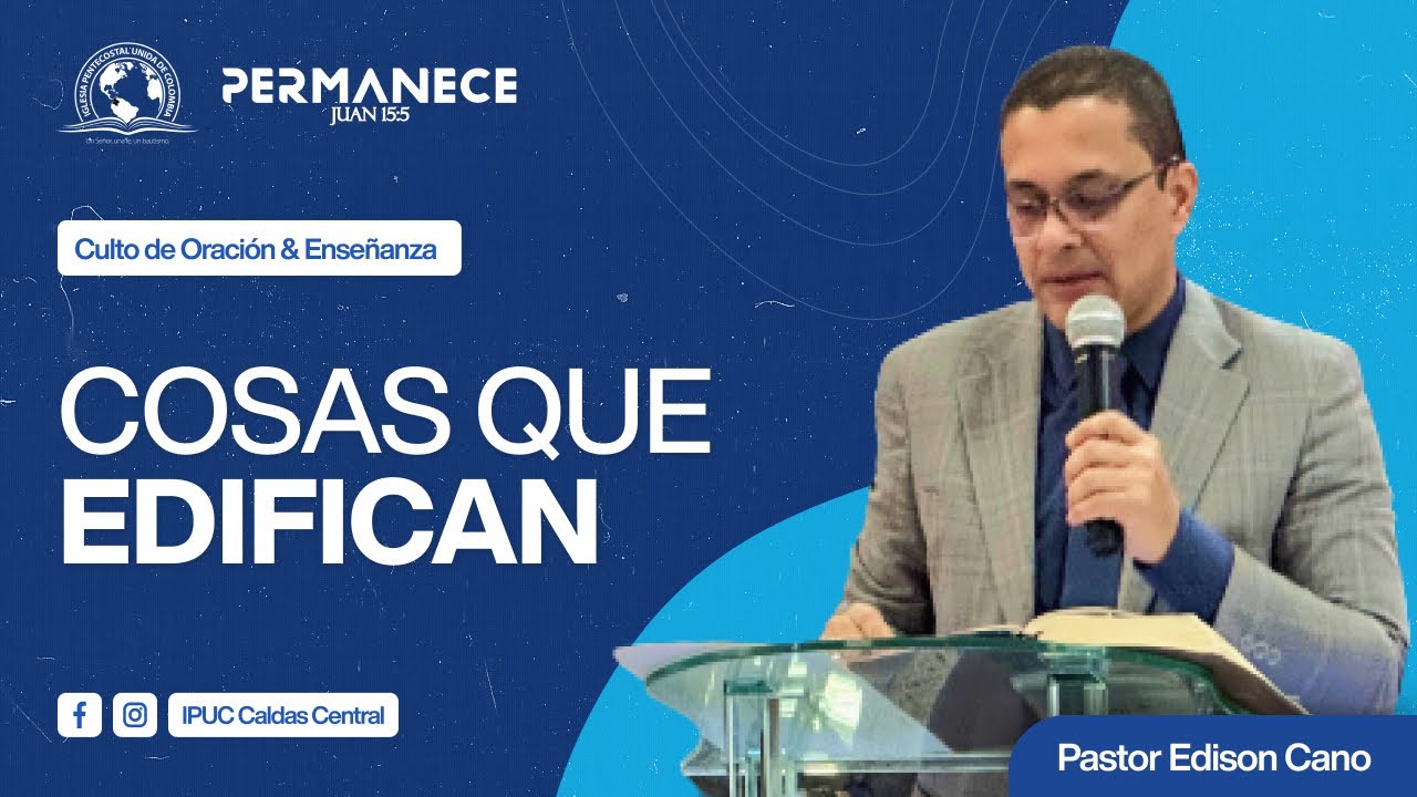 Cosas que edifican || Pastor Edison Cano || IPUC Caldas Central - YouTube