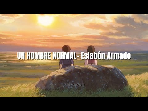 Un hombre normal - Eslabón Armado (letra) - YouTube