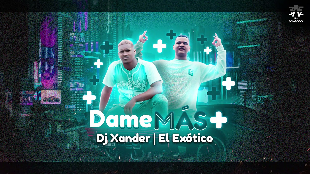Dame Más | Dj Xander | El Exótico - YouTube