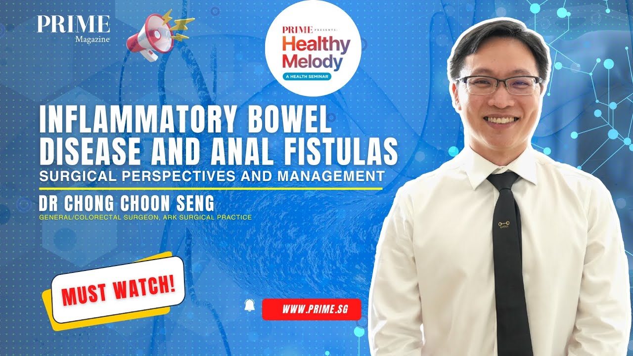 Inflammatory Bowel Disease and Anal Fistulas | Dr Chong Choon Seng Full ...