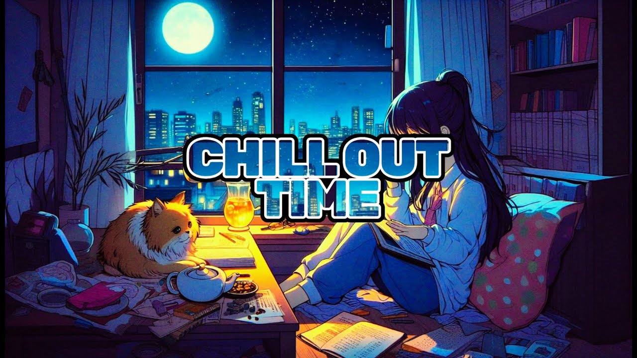 CHILL OUT TIME | UNWIND MUSIC - YouTube