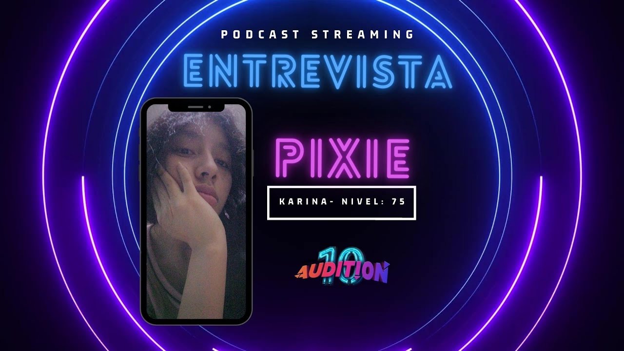 Podcast con chica Auditionera - Pixie - YouTube