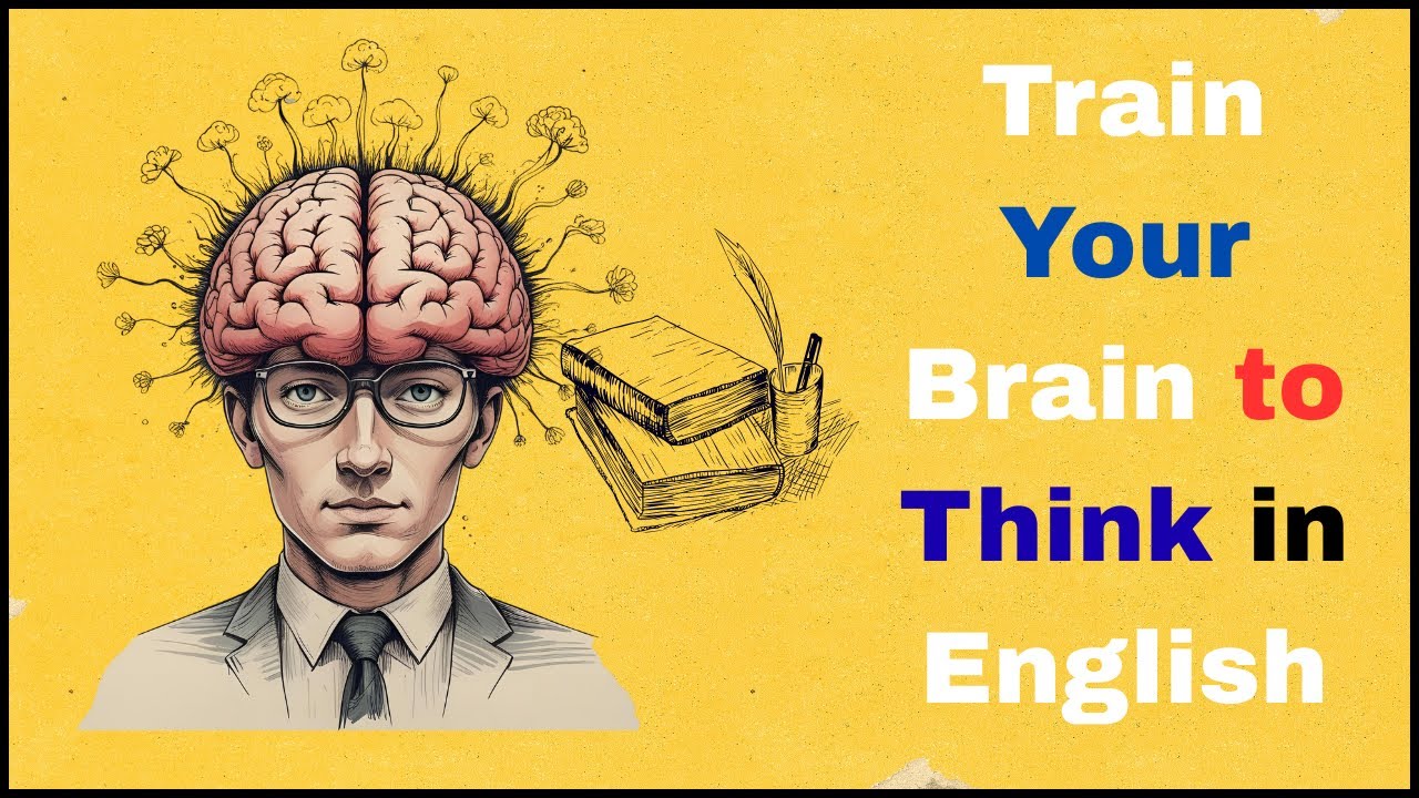 How to think in English//Train your Brain to Think in English//Learn ...