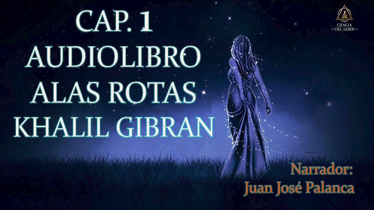 CAP.1 AUDIOLIBRO - ALAS ROTAS - KHALIL GIBRAN - YouTube