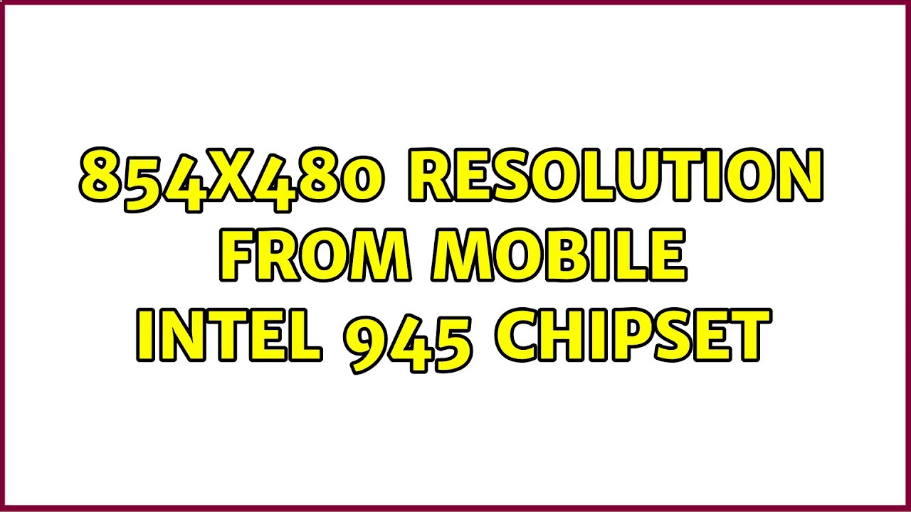 854x480 resolution from mobile Intel 945 chipset - YouTube