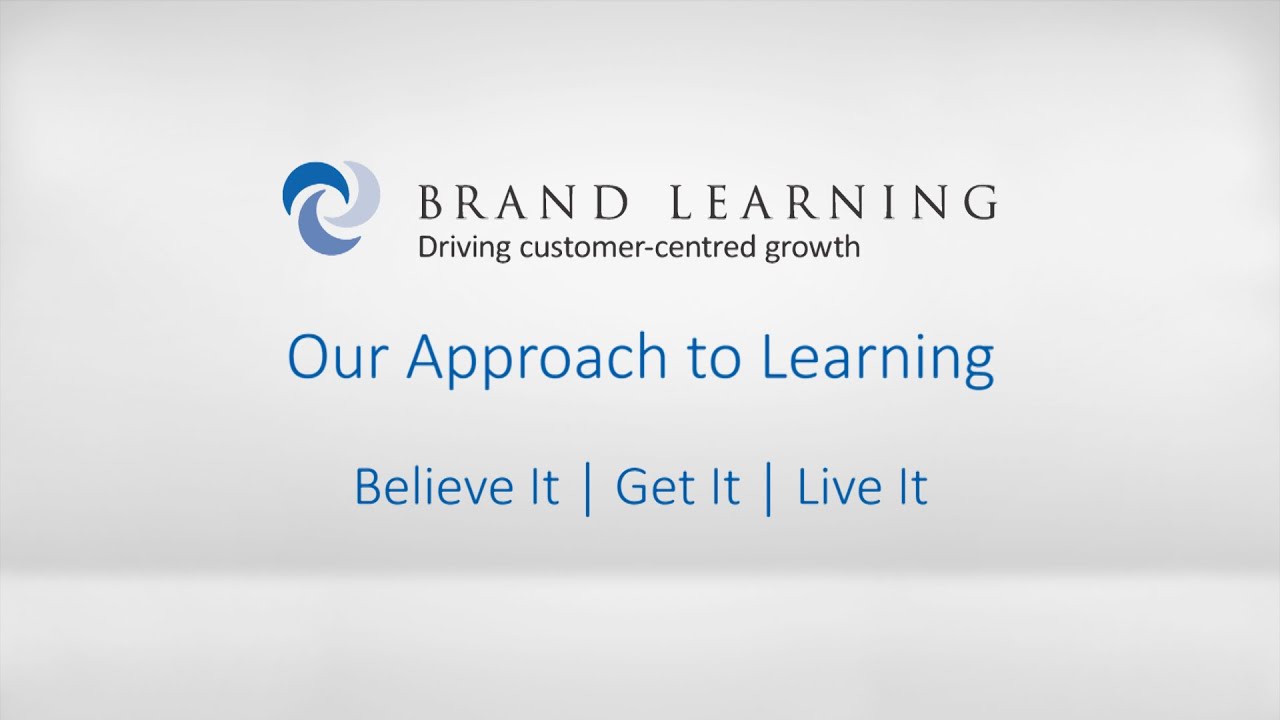 Brand Learning - Our Approach to Learning: Believe It │ Get It │ Live ...