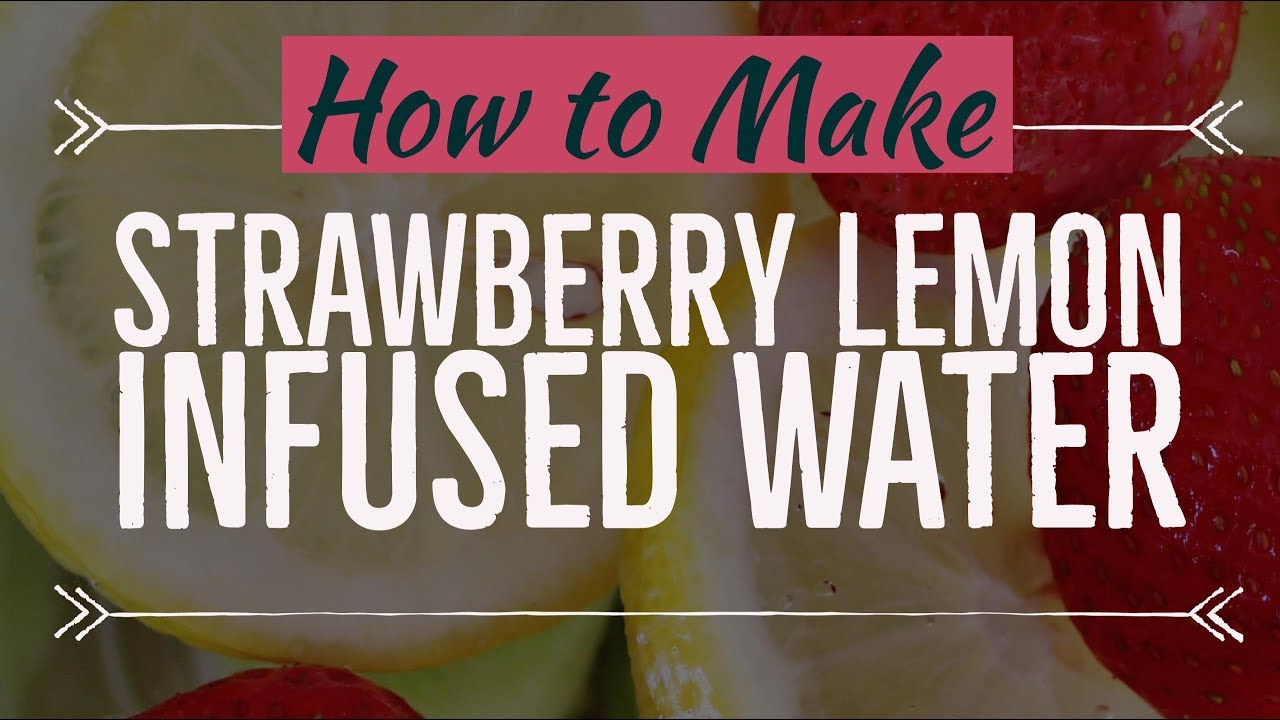 How To Make Strawberry Lemon Fruit Infused Water - YouTube