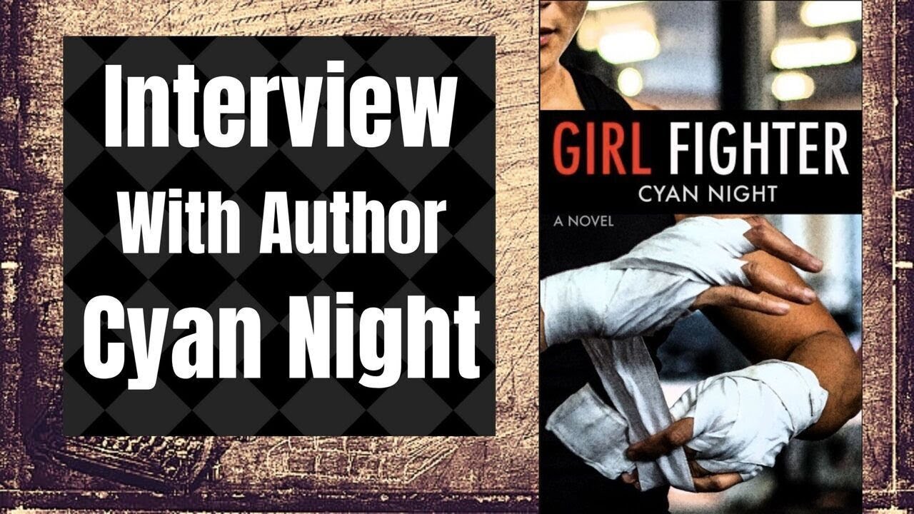 INTERVIEW With Cyan Night Author of 'Girl Fighter' - Self Published Her ...