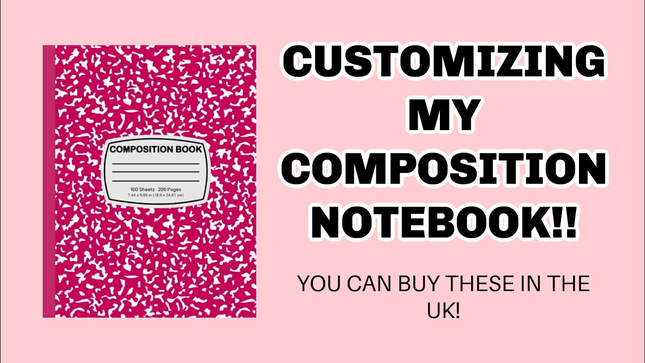 CUSTOMIZING A COMPOSITION NOTEBOOK!! (PLUS YOU CAN BUY THESE IN THE UK ...