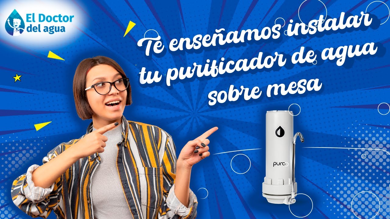 Instala tú mismo nuestro Purificador de agua sobre mesa - DOCTOR DE ...