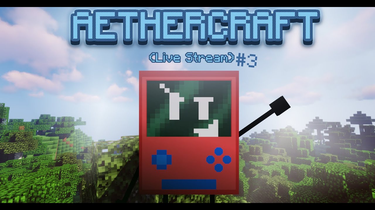 AETHERCRAFT 3rd part of the yeah (MC Modded Live Stream) - YouTube