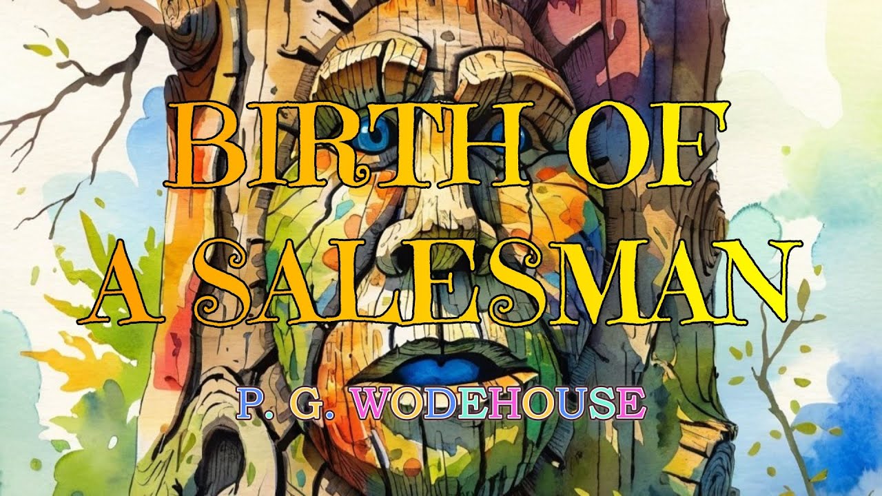 BIRTH OF A SALESMAN (NOTHING SERIOUS #8) – P. G. WODEHOUSE 👍 - YouTube