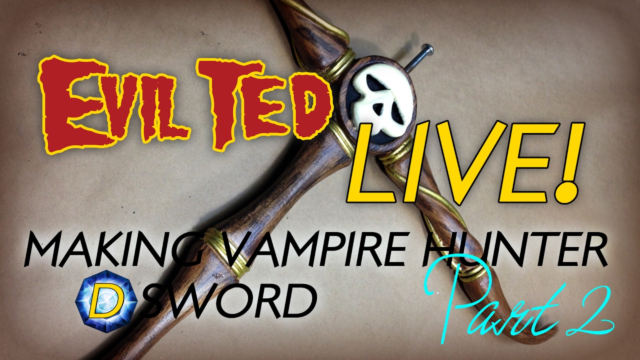 Evil Ted Live: Making Vampire Hunter D Sword Part 2 - YouTube