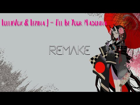 LollieVox & Lezina J - I'll Be Your Madonna(Remake)