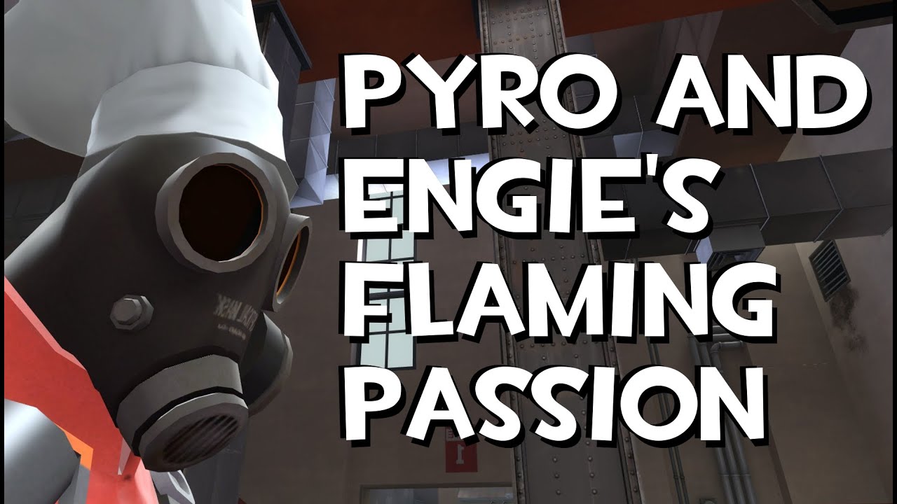 Pyro and Engie's Flaming Passion [TF2/GMod] - YouTube