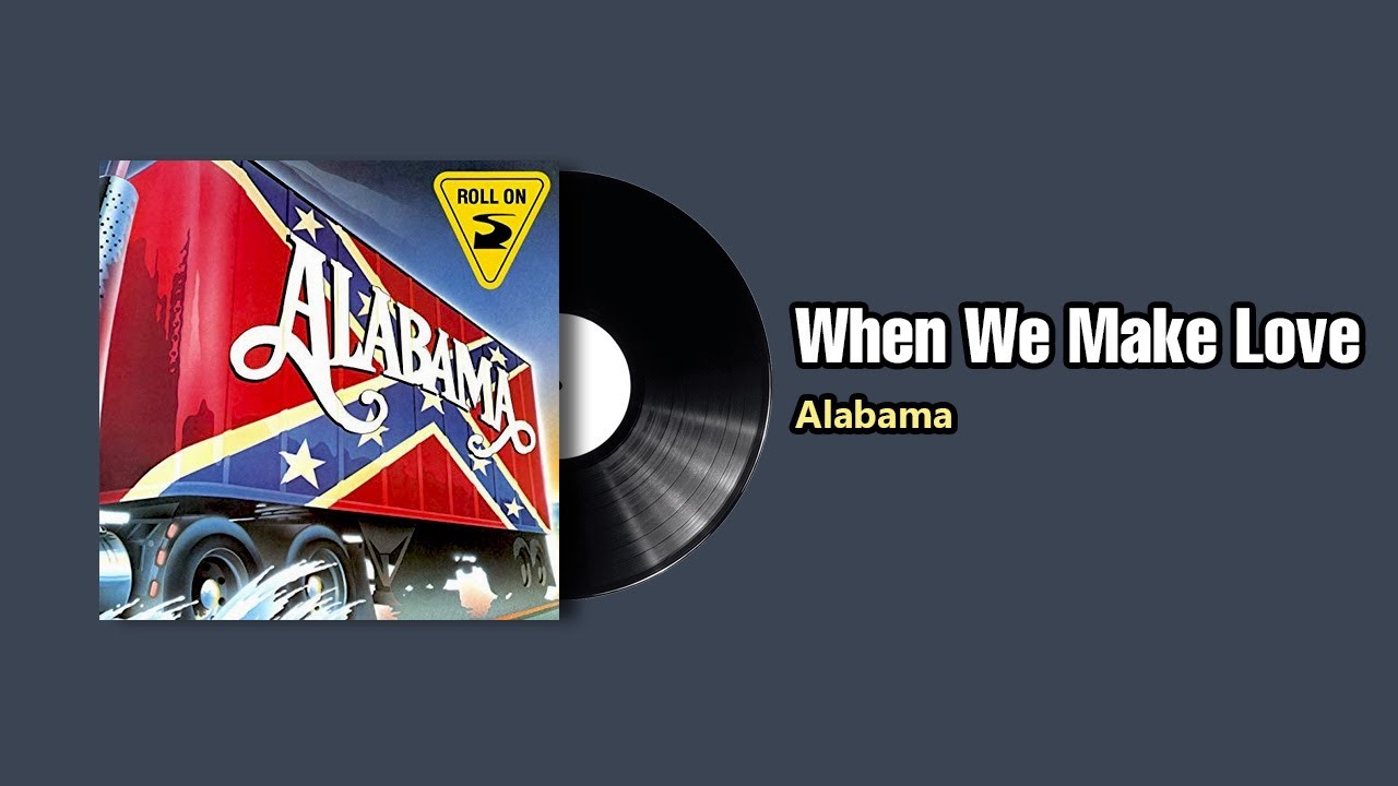 When We Make Love - Alabama (1984) - YouTube