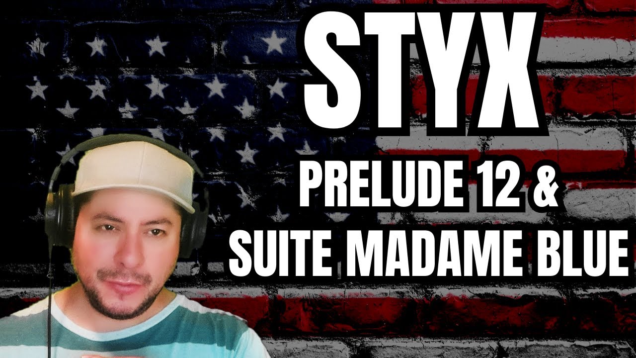 FIRST TIME HEARING Styx- "Prelude 12" & "Suite Madame Blue" (Reaction ...