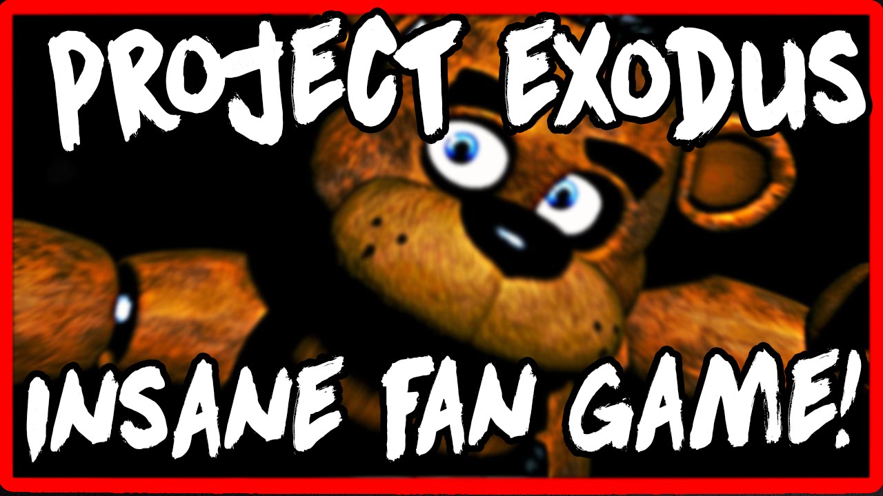 Five Nights At Freddys: Project Exodus Insane New Fan Game! - YouTube