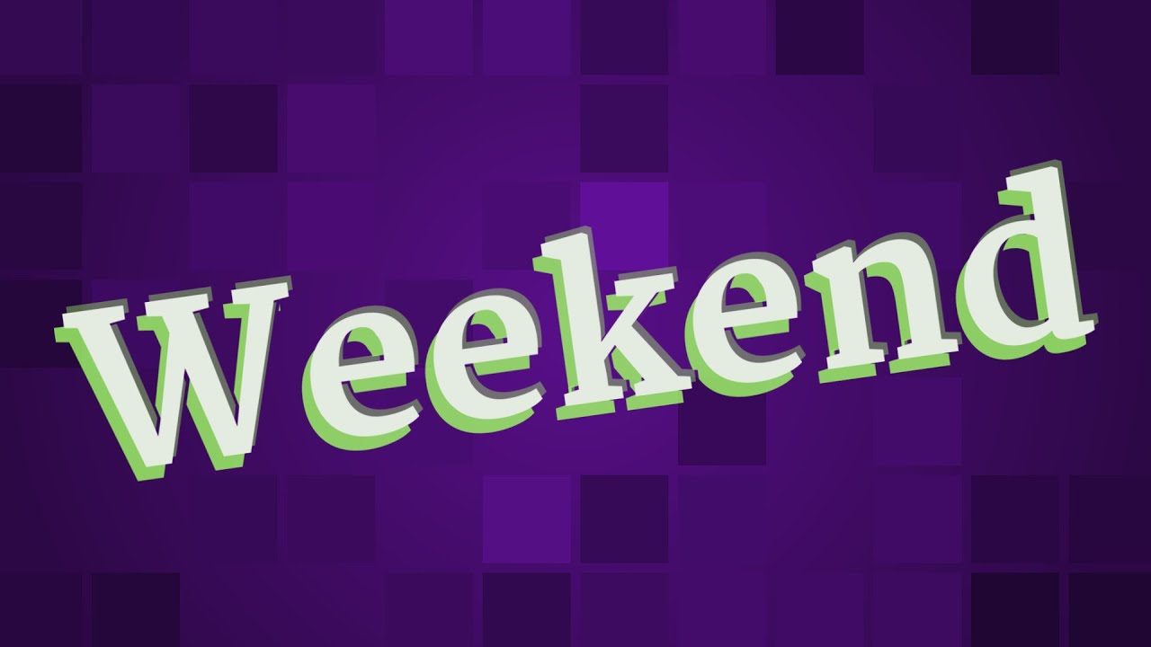 WEEKEND pronunciation • How to pronounce WEEKEND - YouTube