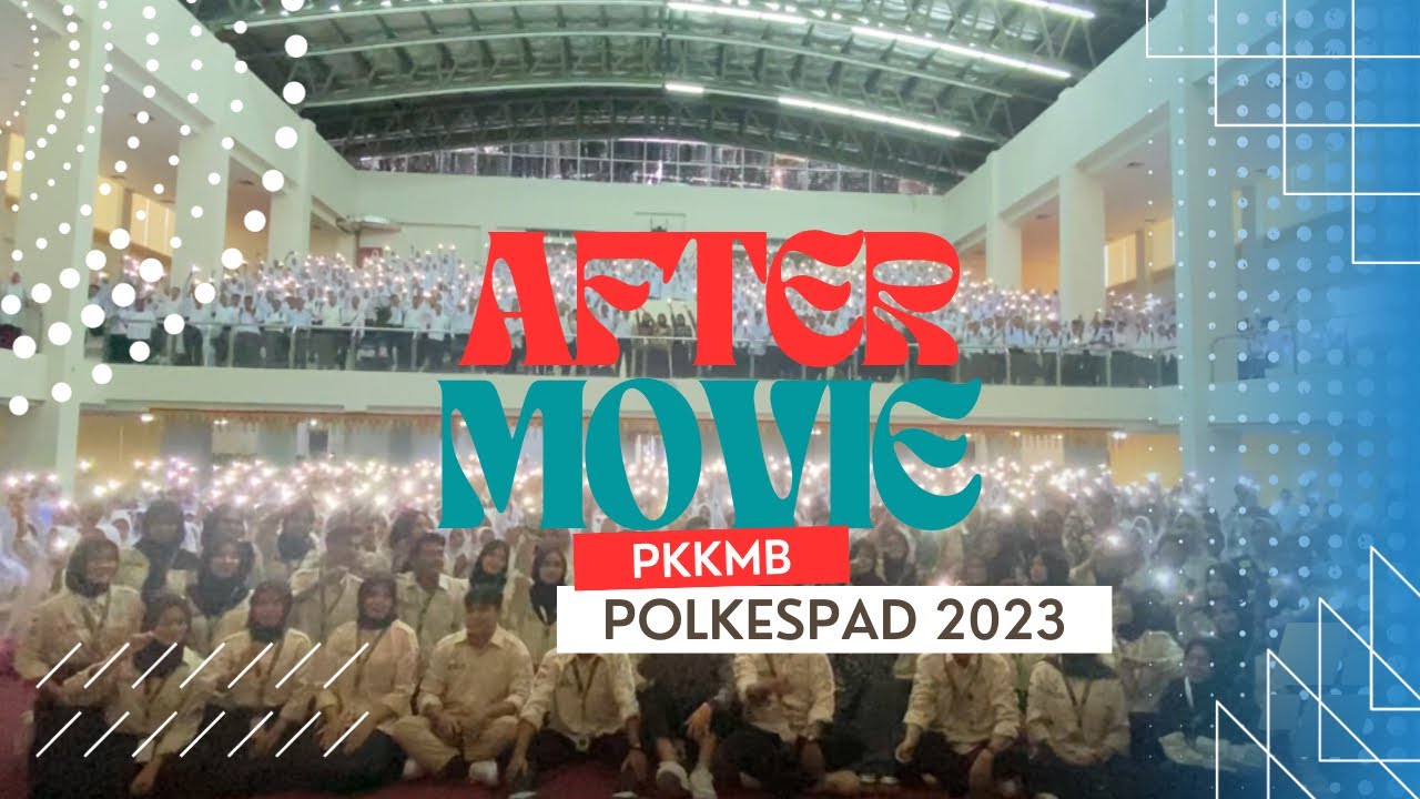 [AFTER MOVIE] PENGENALAN KEHIDUPAN KAMPUS MAHASISWA BARU (PKKMB) 2023 ...