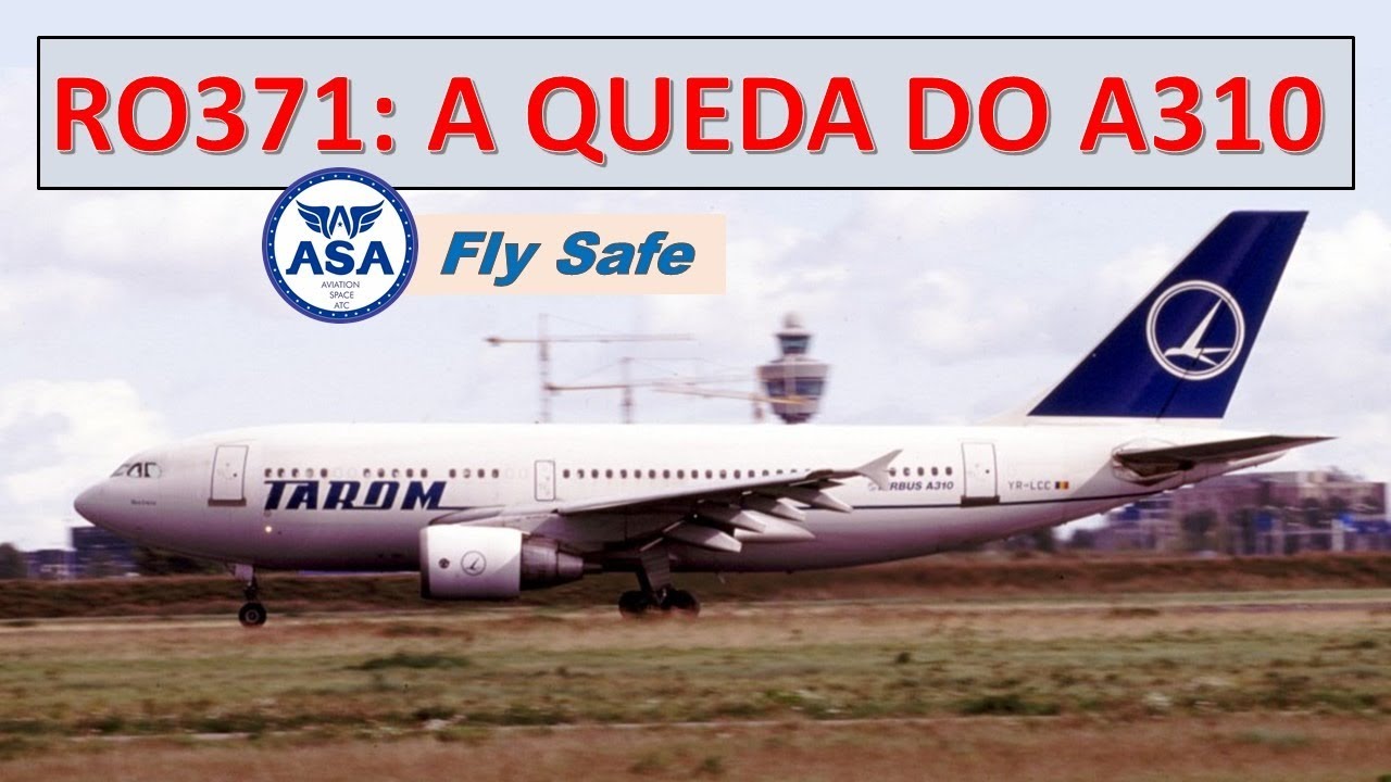 RO371: A QUEDA DO A310 - Canal ASA (Fly Safe) - Episódio 345 - YouTube