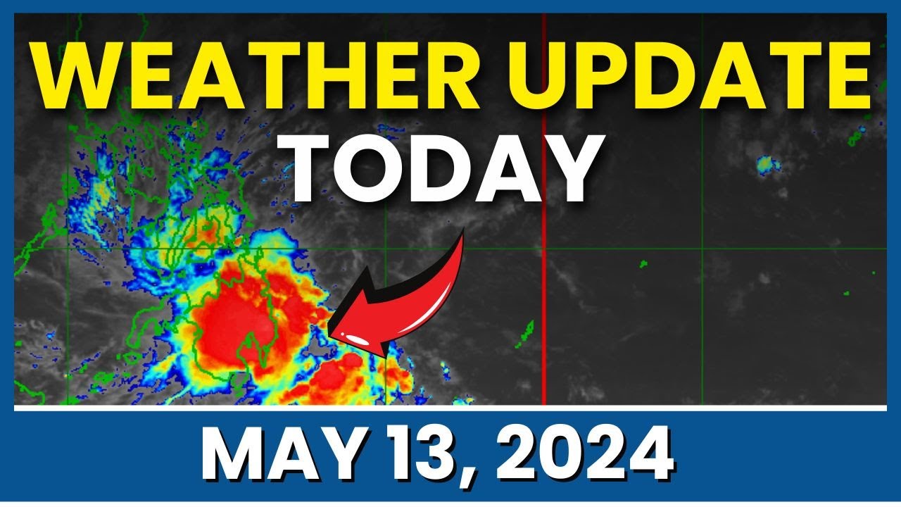 Weather Update Today May 13, 2024 | Weather Update Today - YouTube