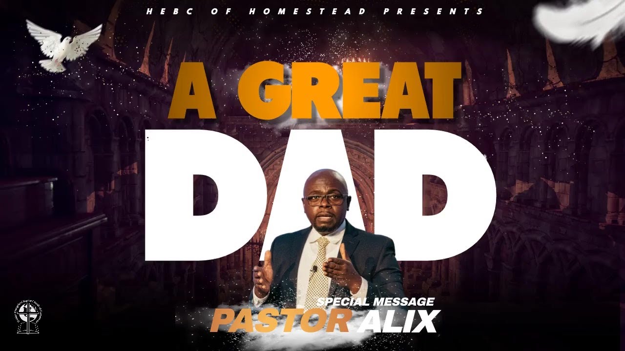 HEBC of Homestead | 06/23/2024 | A GREAT DAD - YouTube