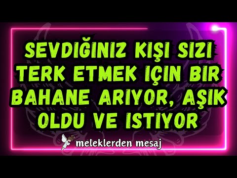 💌Sevdiğiniz kişi sizi terk etmek için bir bahane arıyor, aşık oldu ve istiyor... meleklerden mesaj