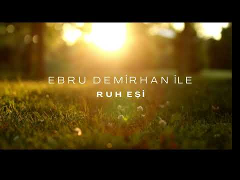 EBRU DEMİRHAN İLE - RUH EŞİ