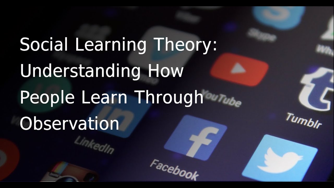 Social Learning Theory: Understanding How People Learn Through ...