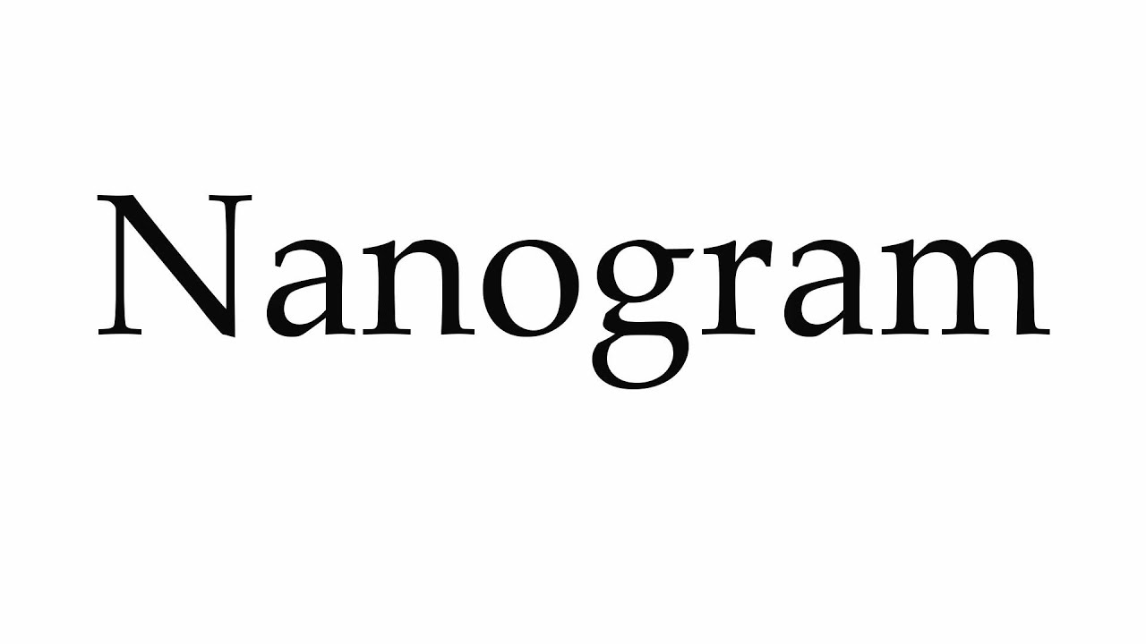 How to Pronounce Nanogram - YouTube