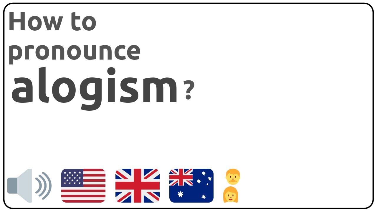 How to pronounce alogism in english? - YouTube