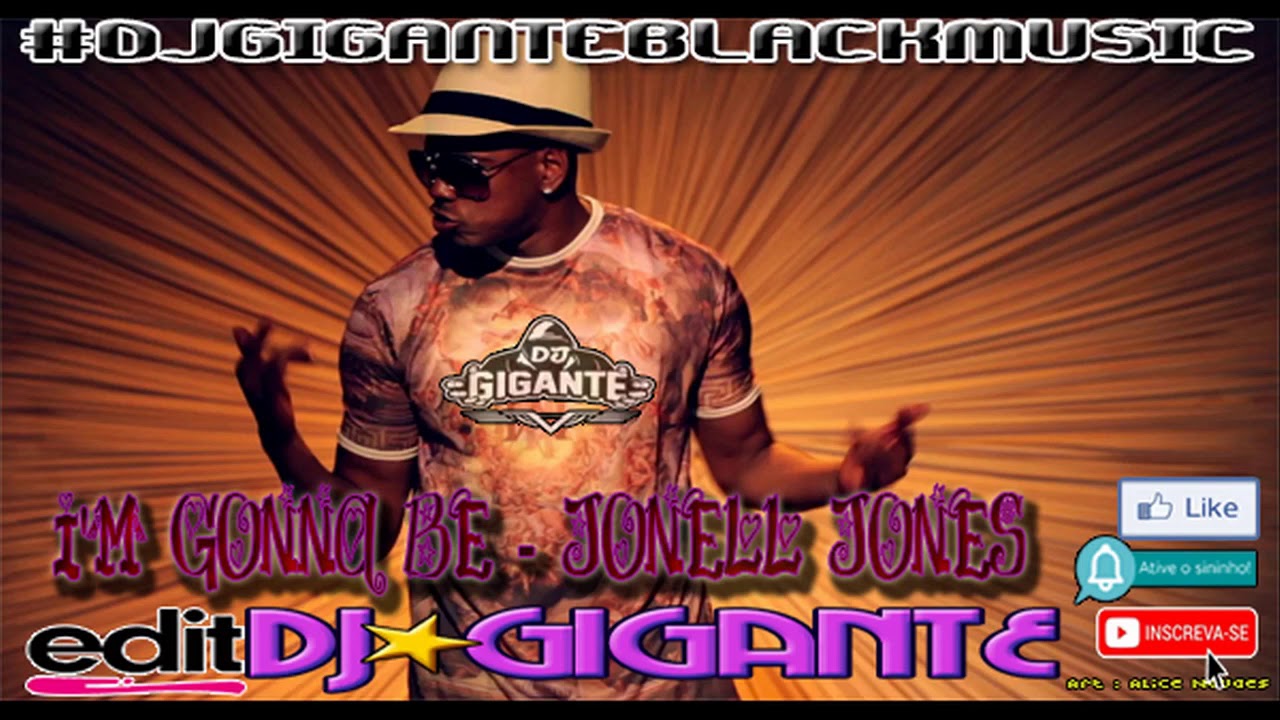 I'M GONNA BE JONELL JONES Edit By DJ★GIGANTE DOWNLOAD DA MUSICA NA ...
