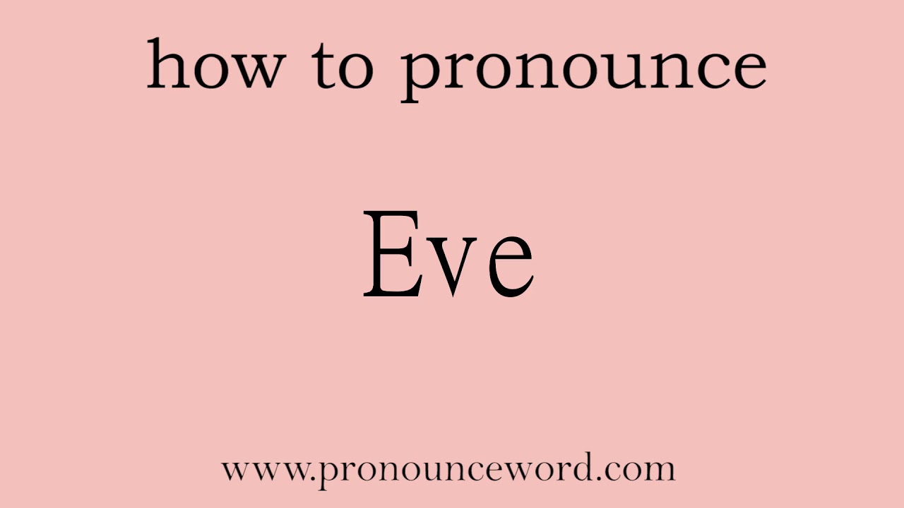 pronounce word:how to pronounce Eve in english (correct!). - YouTube