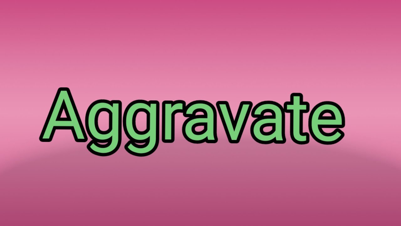 Important Word 'Aggravate' Useful for Banking Exam||What Is The Meaning ...