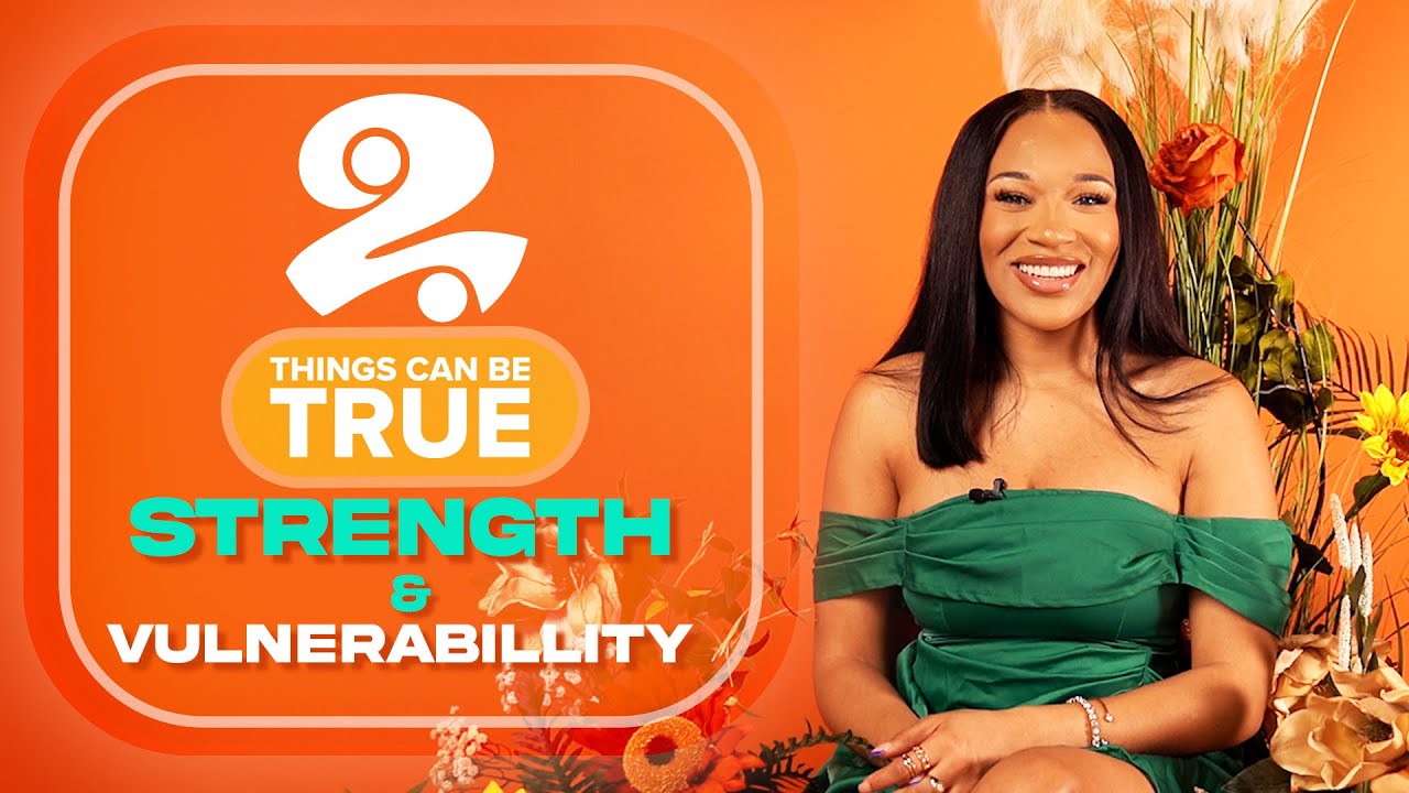 There Is Strength In Your Vulnerability | Two Things Can Be True - YouTube