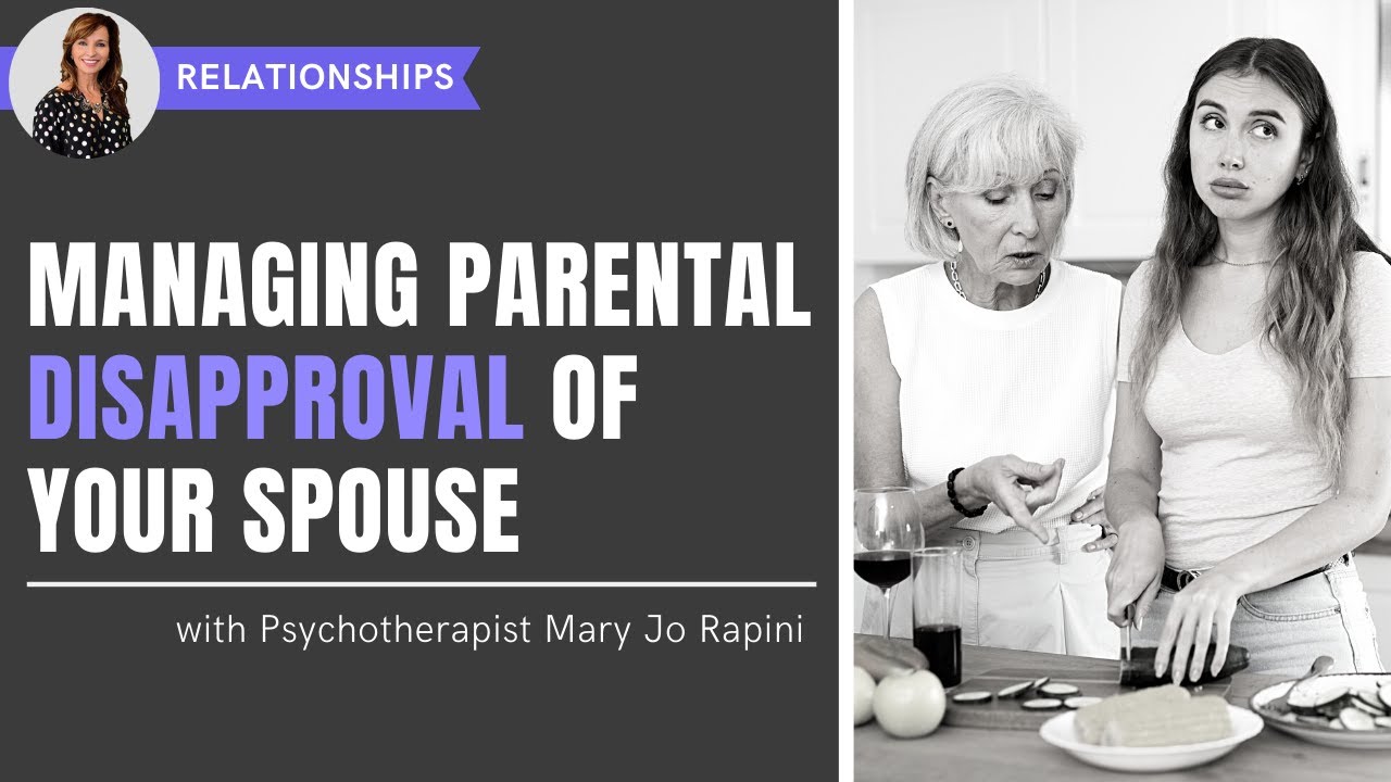 Therapist's Tips on Managing Parental Disapproval of Your Spouse - YouTube