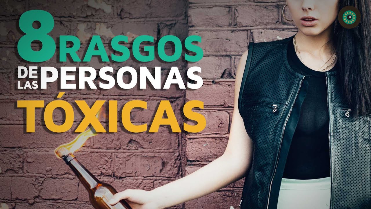 8 Rasgos de las personas tóxicas - YouTube