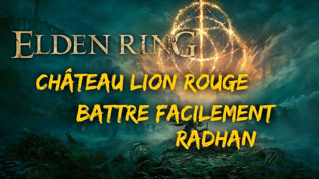GUIDE ELDEN RING PS5 FR #12 : Château Lion Rouge - Battre Radhan ...