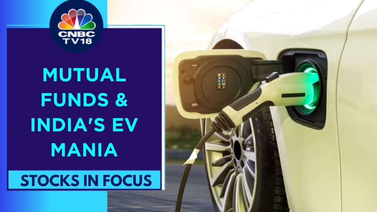 Mutual Funds Playing The EV Battery Theme | CNBC TV18 - YouTube