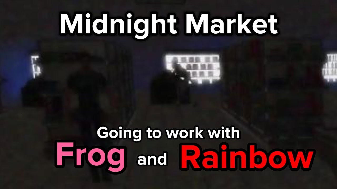 Going to work with Frog and Rainbow || Midnight Market || Roblox Horror ...