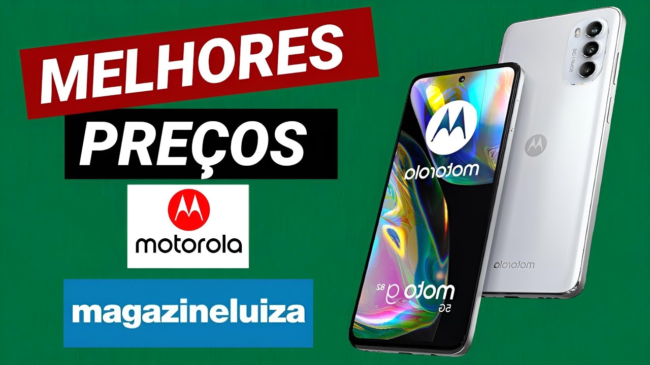 MELHORES PREÇOS DE CELULARES MOTOROLA NA MAGAZINE LUIZA - YouTube