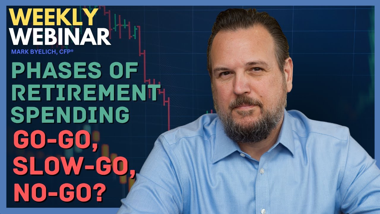 Weekly Webinar: Phases of Retirement Spending - Go-Go, Slow-Go, No-Go ...