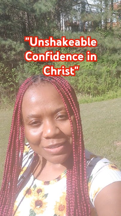 "Unshakeable Confidence in Christ"#FaithEmpowered # ...