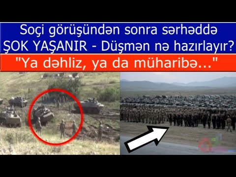 Soci gorusunden sonra serhedde ŞOK YAŞANIR - Dusmen neye hazirlasir? Ya dehliz, ya da muharibe...