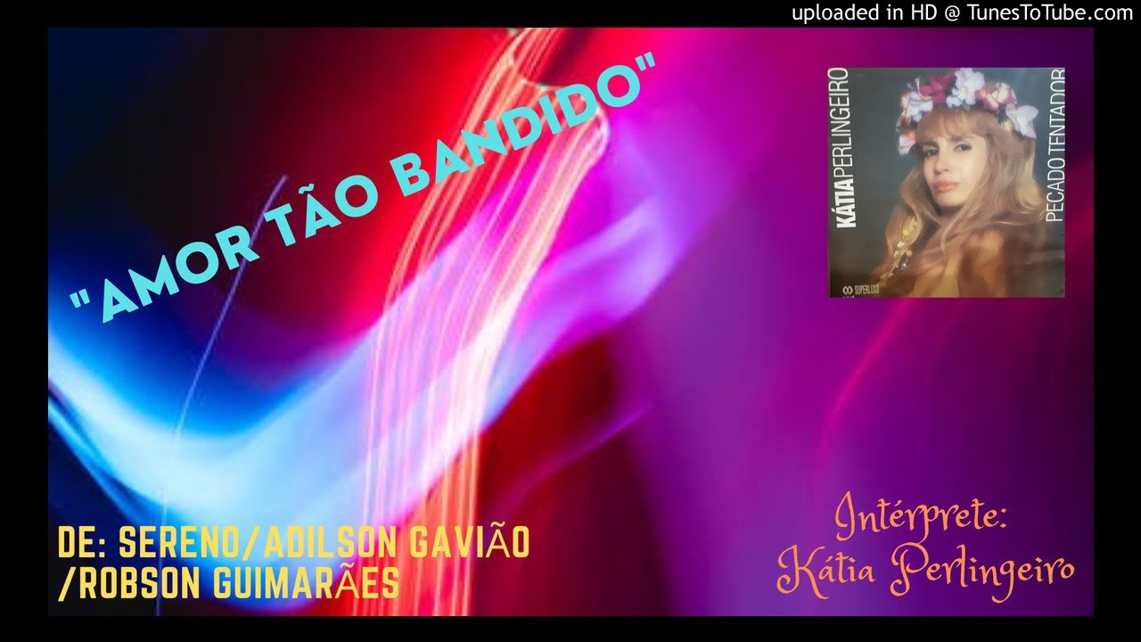 "AMOR TÃO BANDIDO" De: Sereno/Adilson Gavião/Robson Guimarães ...