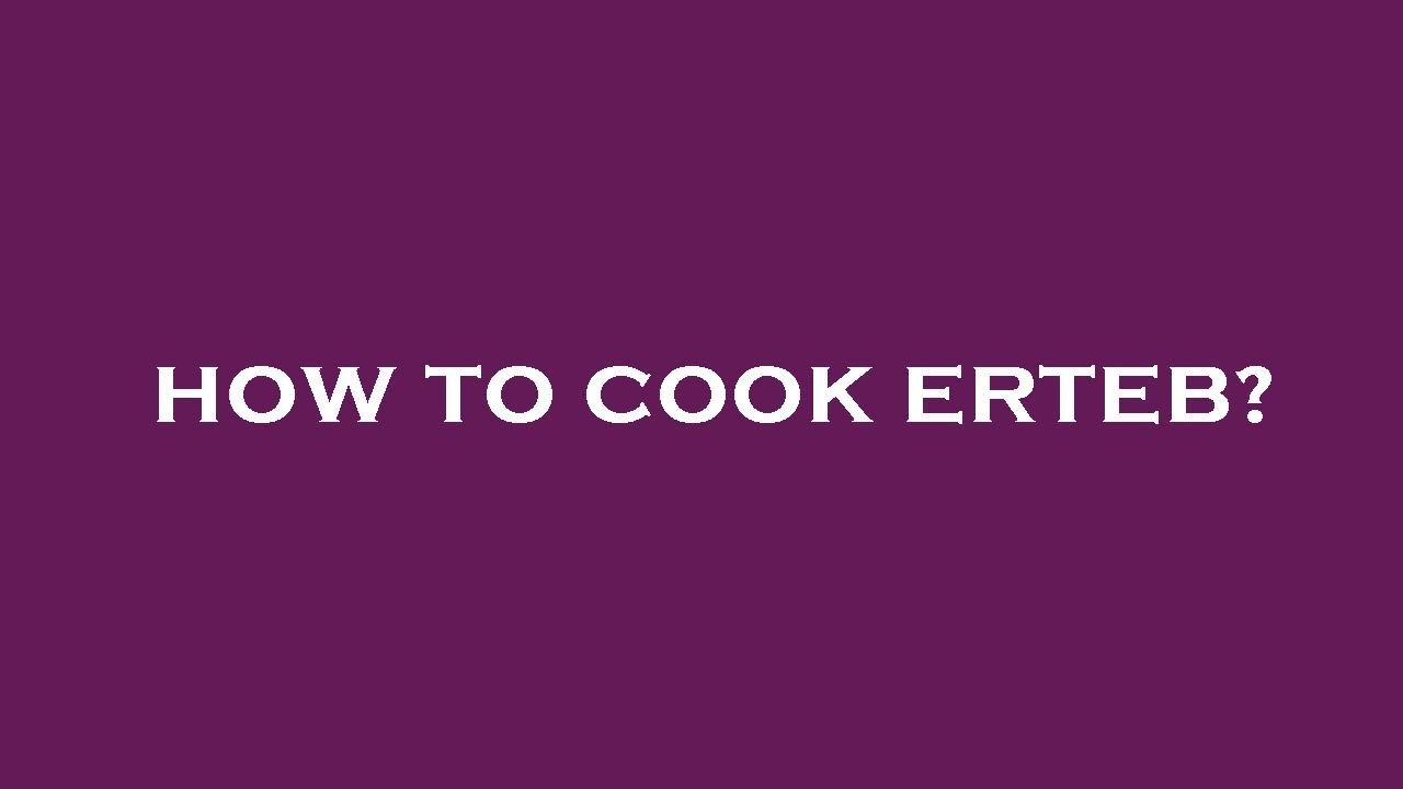 How to cook erteb? - YouTube