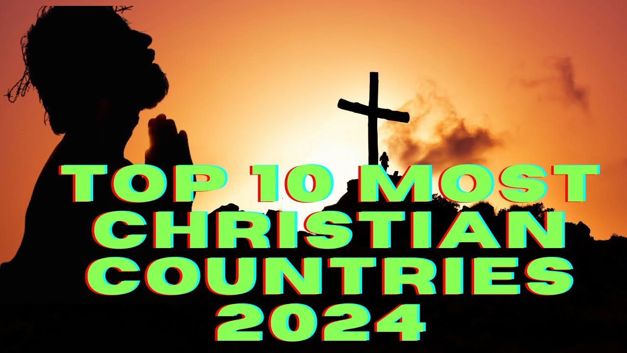 Top 10 Most Christian Countries In The World 🌎 2024 - YouTube